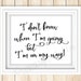 I Don't Know Where I'm Going, but I'm on My Way, Wall Art Printable ...