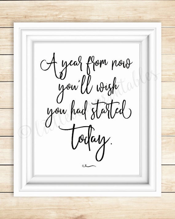 A year from now you'll wish you had started today | Etsy