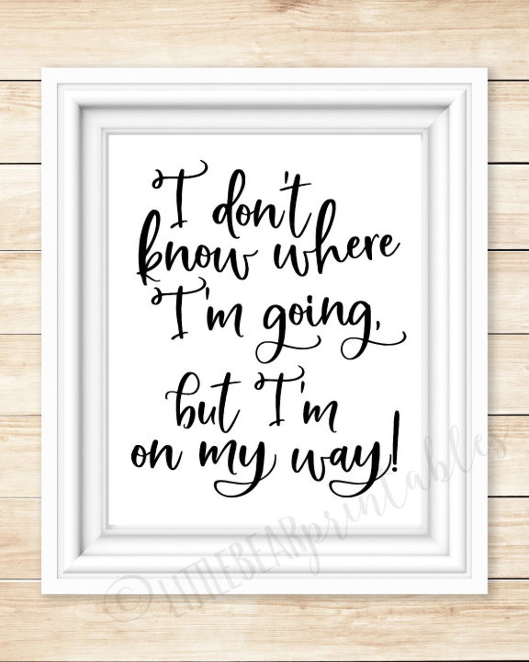 I Don't Know Where I'm Going, but I'm on My Way!, Wall Art Printable ...