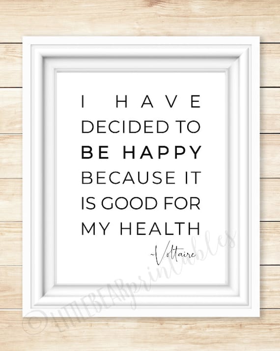 Voltaire Medicine Quotes I Decided To Be Happy Because It's Good For