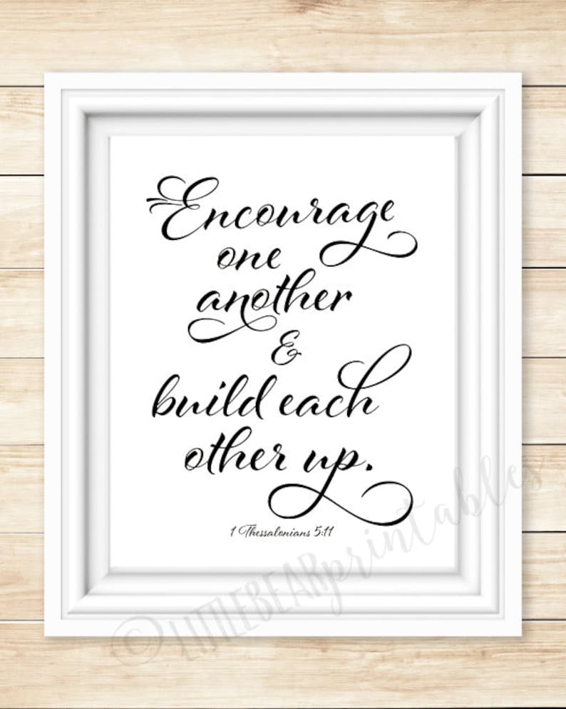 Encourage One Another and Build Each Other Up, I Thess 5:11, Printable ... Encourage One Another and Build Each Other Up, I Thess 5:11, Printable ...