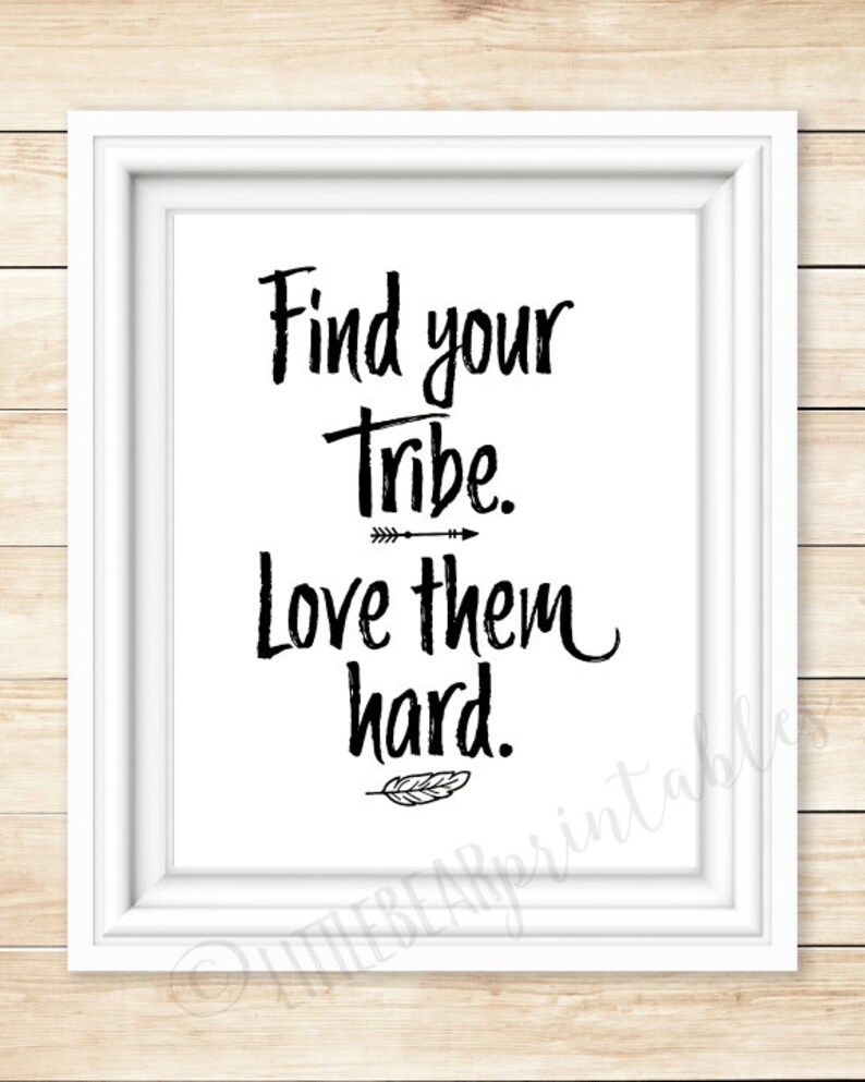 Find your tribe. Love them hard printable wall art quote | Etsy