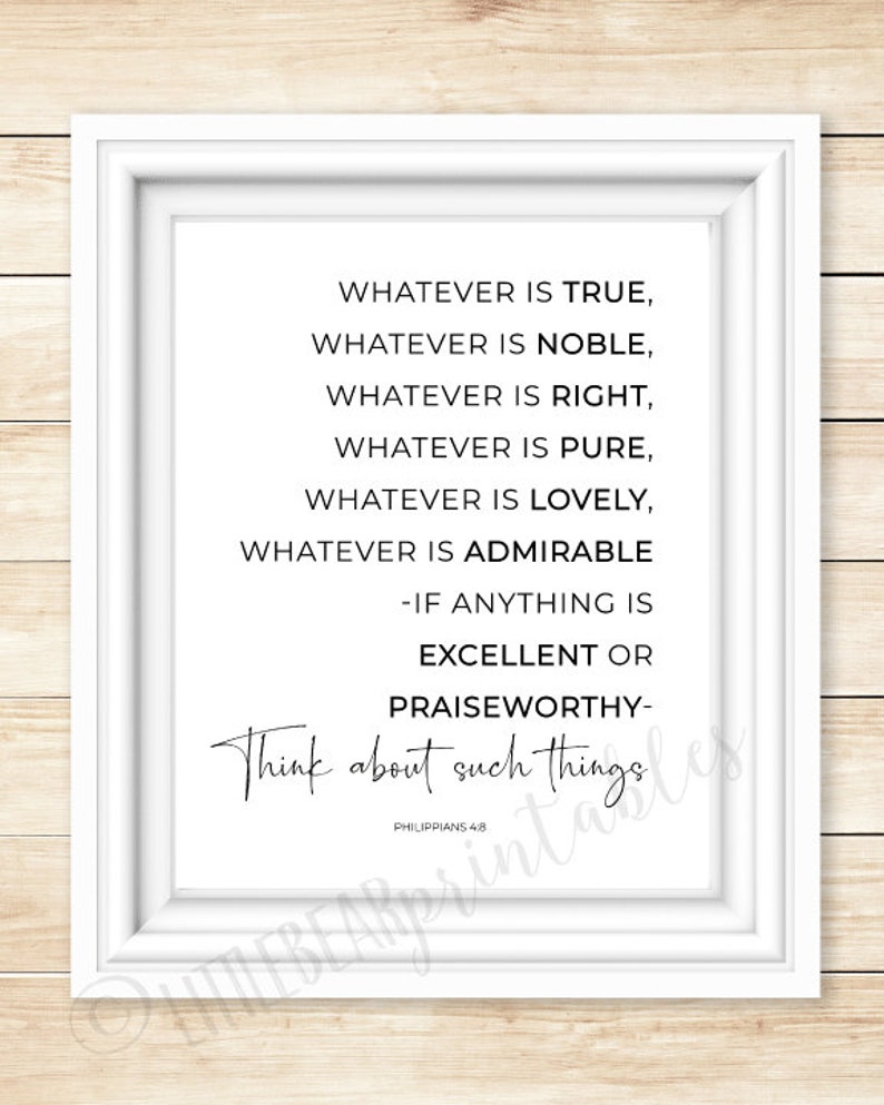 Philippians 4:8, Whatever is True, Noble, Right...think About Such ...