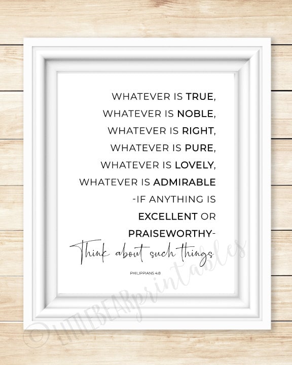 Philippians 4:8, Whatever is True, Noble, Right...think About Such ...