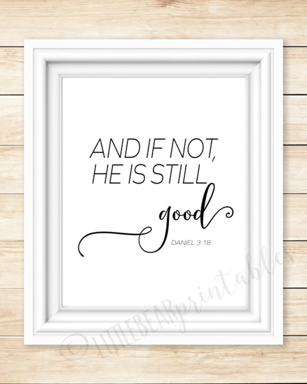 Daniel 3:18, and If Not, He is Still Good. Bible Verse Printable ...
