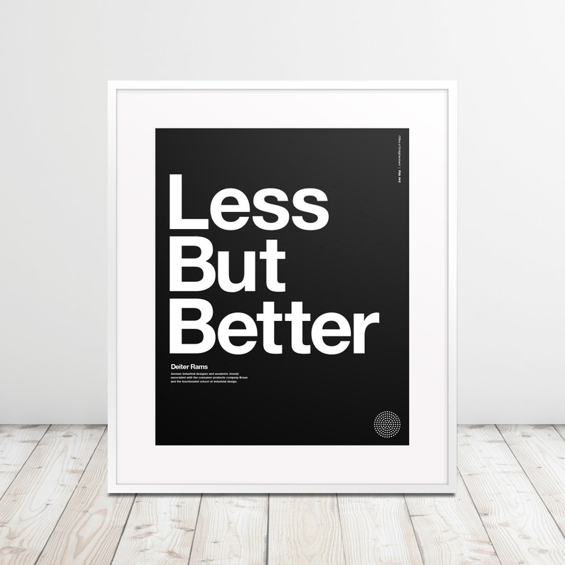 Less but Better Poster, Helvetica, Typographic, Deiter Rams, Quote ...