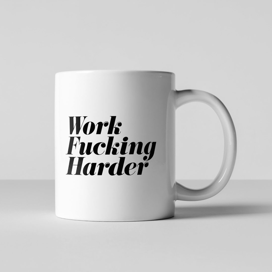 Work Fucking Harder Aspirational Coffee, Tea, Brooklyn, Bronx Queens ...