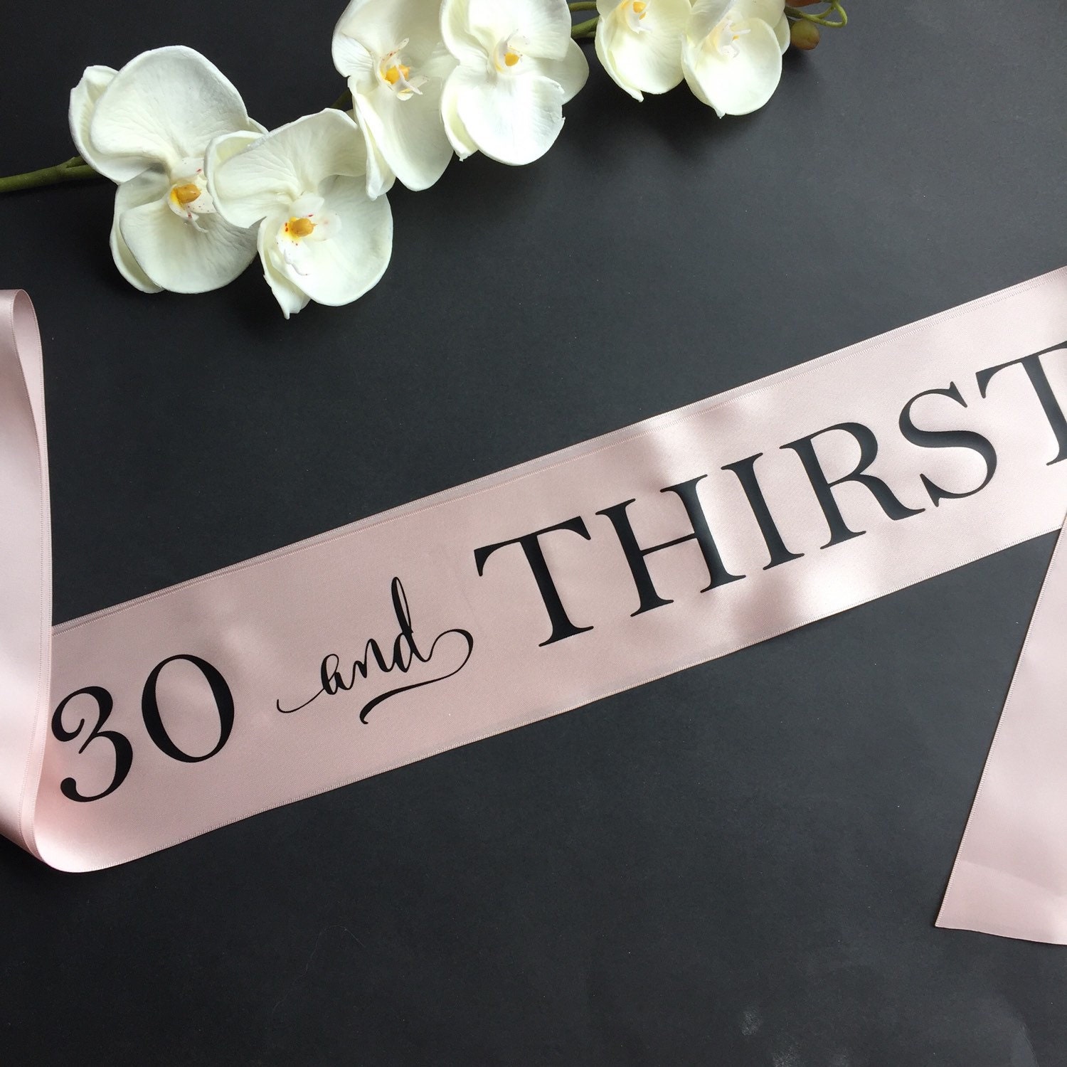30 and Thirsty Sash 30th Birthday Sash Dirty 30 Sash 30th - Etsy