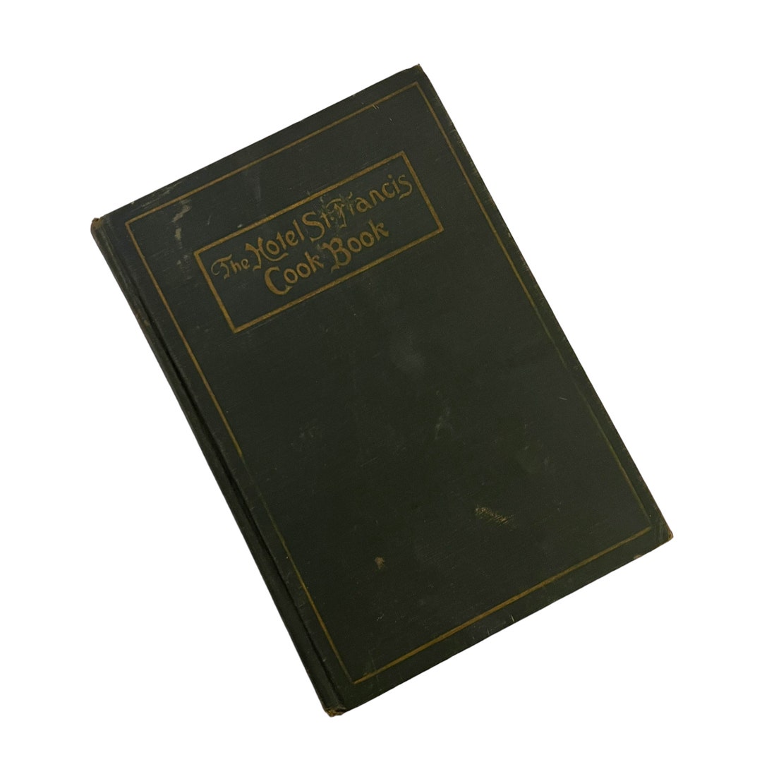 The Hotel St. Francis Cook Book by Victor Hirtzler 1919 Antique ...
