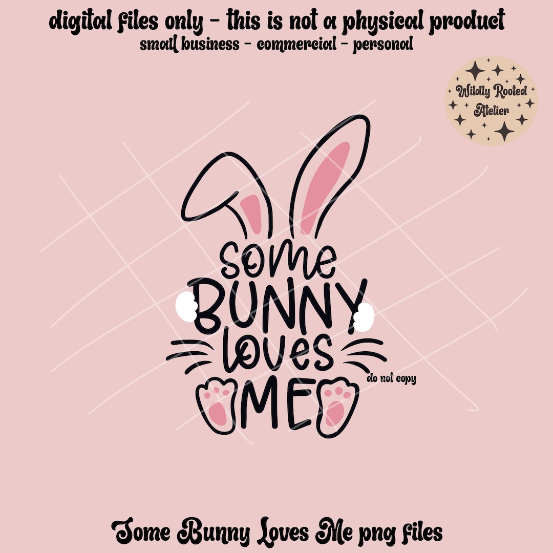 Some Bunny Loves Me Easter Bunny PNG Files - Etsy