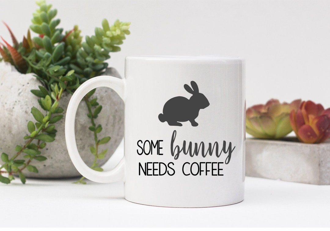 Easter Bunny Coffee Mug, Some Bunny Needs Coffee, Easter Gift for ...