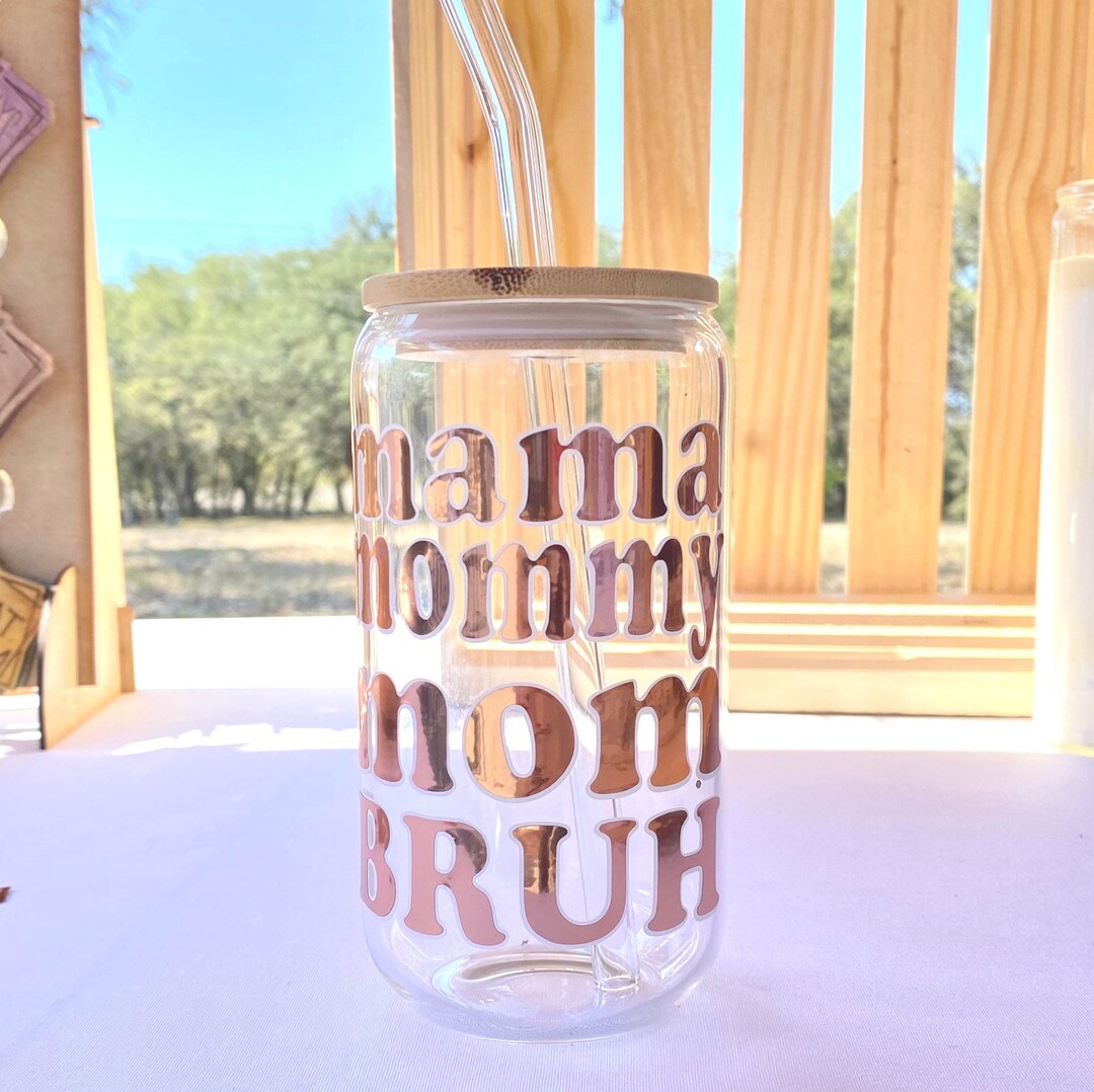 Mama, Mommy, Mom, Bruh | 16 Ounce Beer Can Iced Coffee Glass Bamboo Lid ...