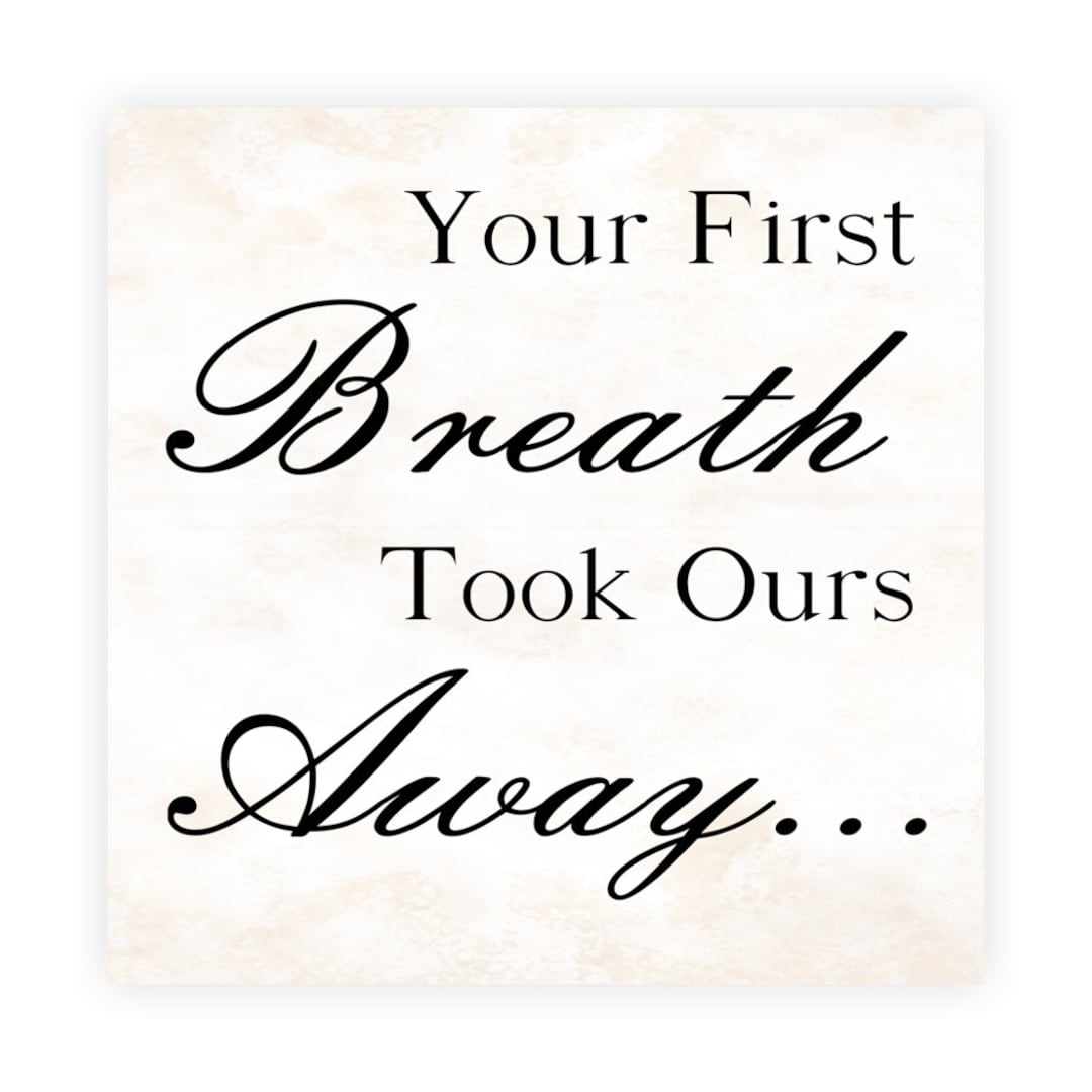 Precious Newborn Sign- Your First Breath Took Ours Away Sign - Etsy