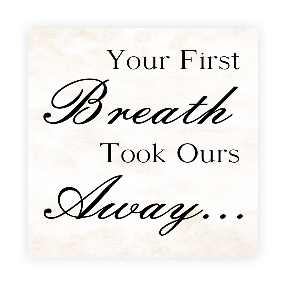 Your First Breath Took Ours Away Machine Embroidery Design - Design Talk