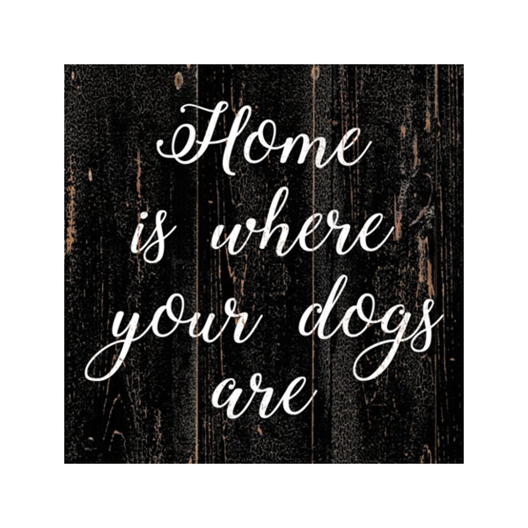 Home is Where Your Dogs Are Wall Sign Pet Wall Art - Etsy