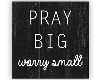 Pray Big Worry Small Sign - Etsy