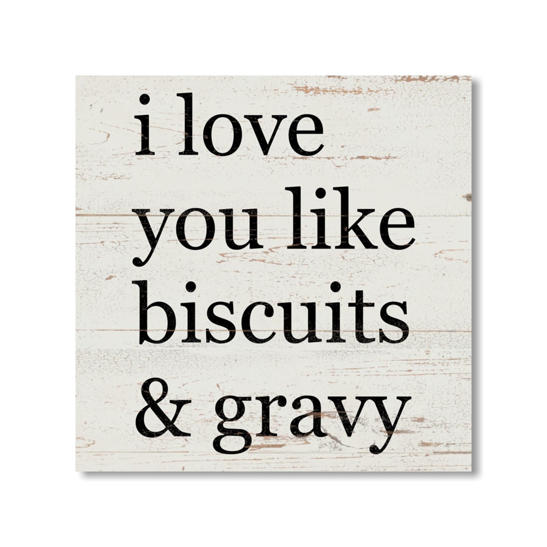 I Love You Like Biscuits and Gravy Sign | Southern Kitchen Sign - Etsy