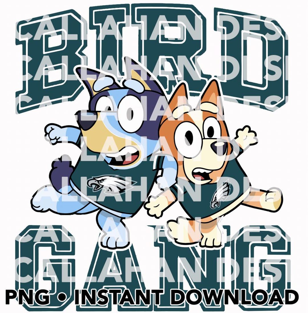 Bird Gang Bluey Football Eagles Philadelphia Philly PNG Shirt Design ...
