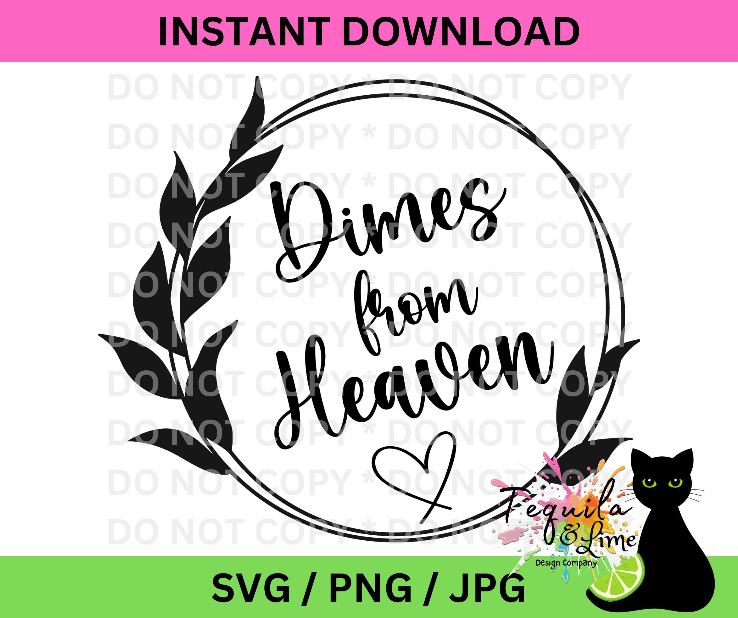 Dimes From Heaven SVG | Dimes From Heaven PNG | Memorial JPG | Cut ...