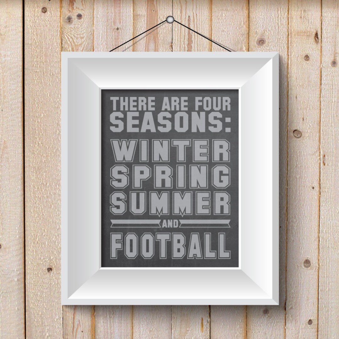 There Are Four Seasons: Winter, Spring, Summer, Football Chalkboard ...