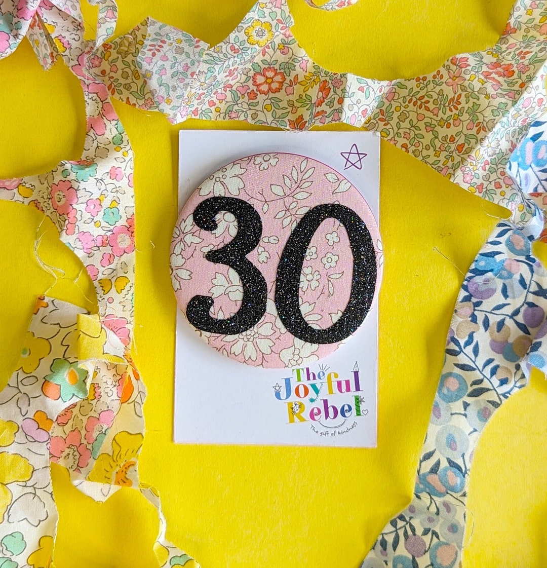 30th Birthday Badge: Liberty Print Fabric, Glitter Numbers (5.8cm ...