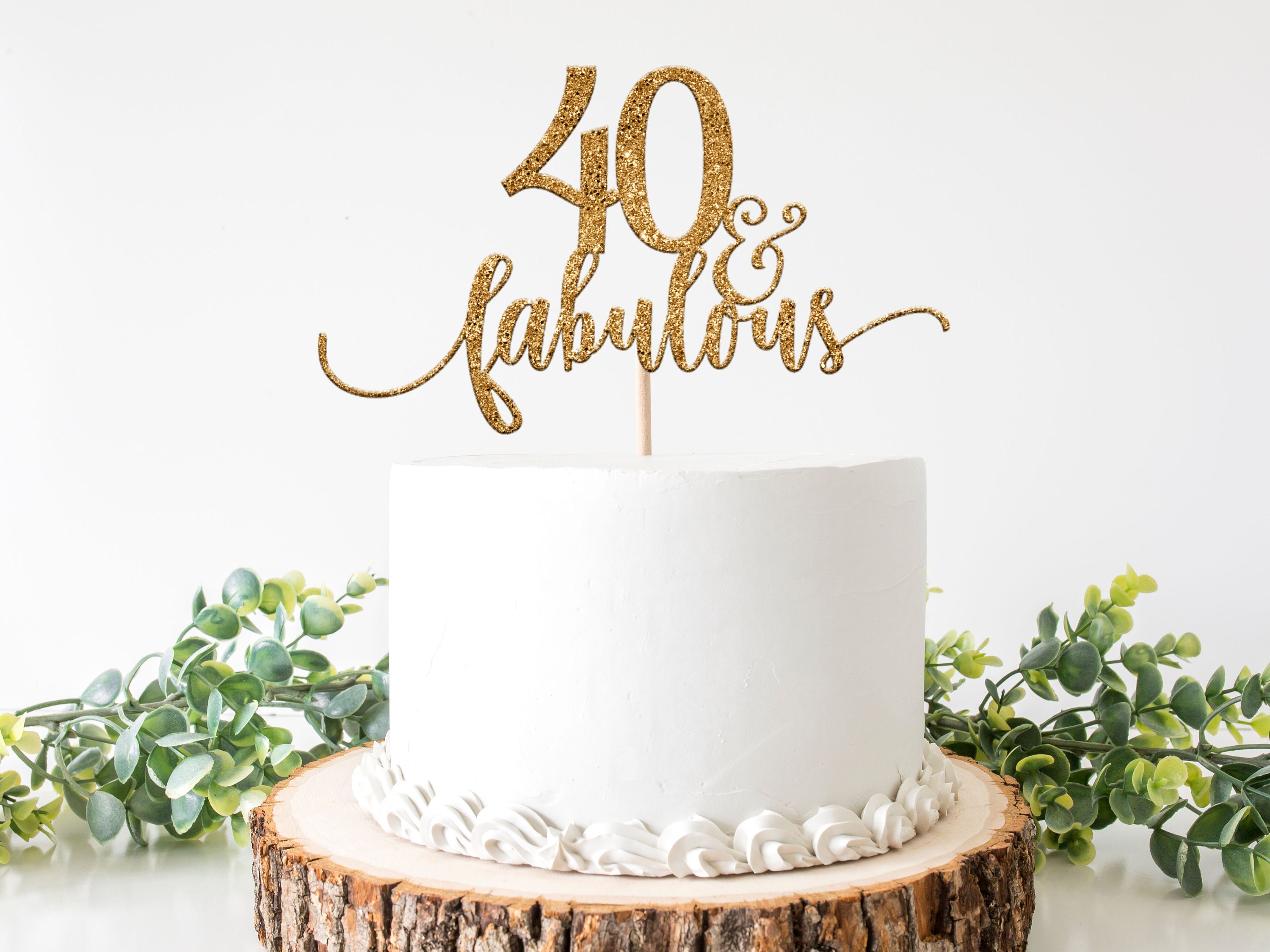40 And Fabulous Cake Topper 40 And Fabulous 40th Birthday Etsy India
