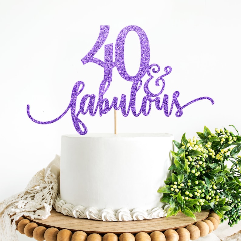 40 And Fabulous Cake Topper 40 And Fabulous 40th Birthday Etsy