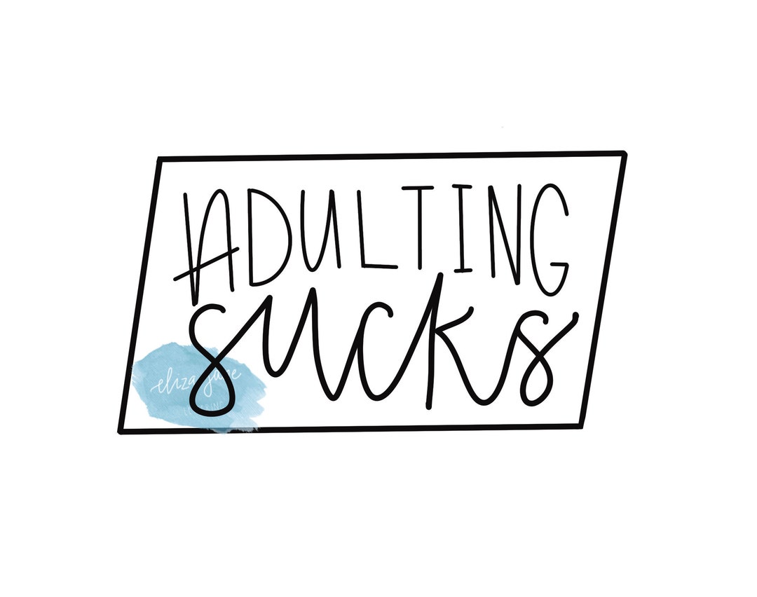 Adulting Sucks Digital Cut File - Design Download - Svg, Png, Jpeg, Pdf ...
