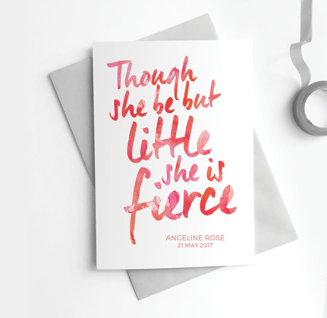New Baby Girl Card - Though She Be but Little She is Fierce Modern ...
