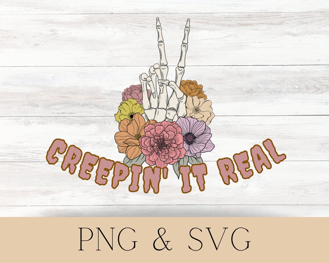 Creepin It Real PNG SVG, Skeleton Hand Svg, Floral Skeleton PNG Svg ...