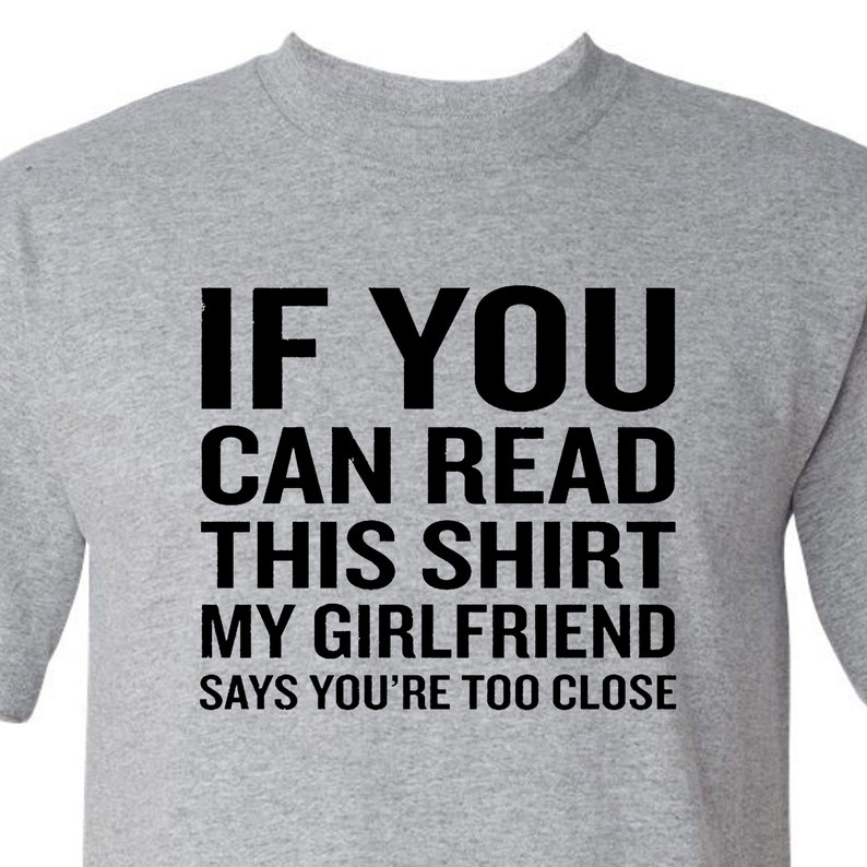 If You Can Read This My Girlfriend Says You're Too Close | Etsy If You Can Read This My Girlfriend Says You're Too Close | Etsy