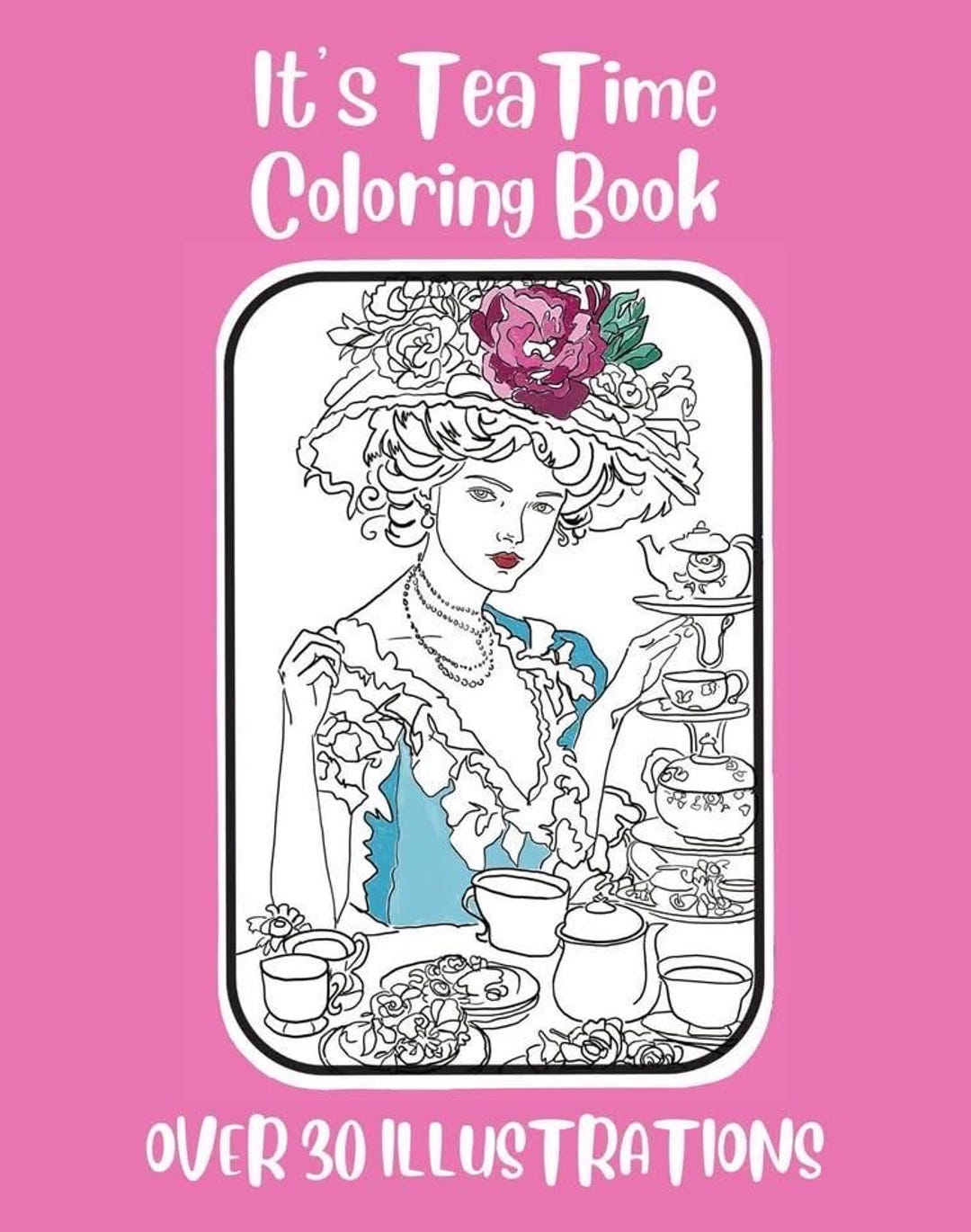 It’s Tea Time Coloring Book – 30+ Illustrations & Charming Tea Quotes ...