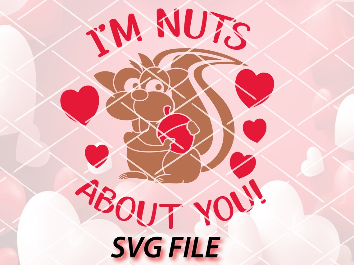 I'm Nuts About You Squirrel Valentine's Day Svg File - Etsy