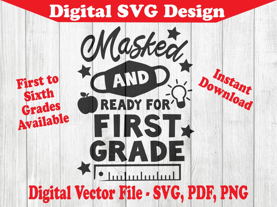 Masked & Ready for First Grade SVG, Back to School (digital Download ...