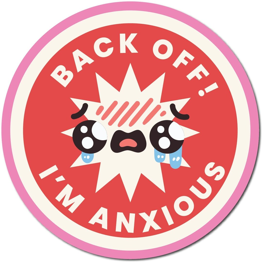 Magnet Me up Back Off! I'm Anxious Magnet Decal, 5 Inch Round, for Car ...