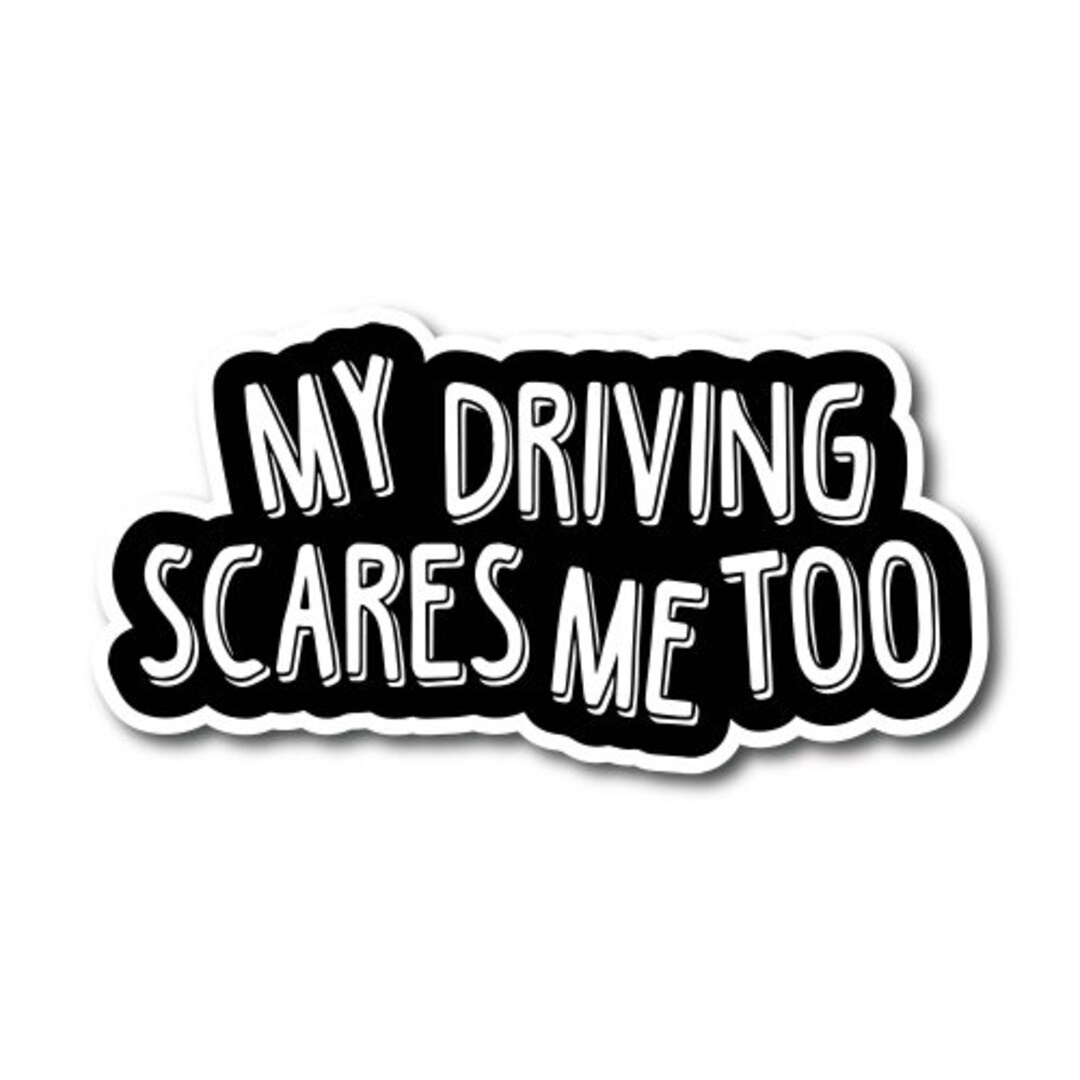 Magnet Me up My Driving Scares Me Too 6.5x3.5 Car Magnet Decal, Heavy ...