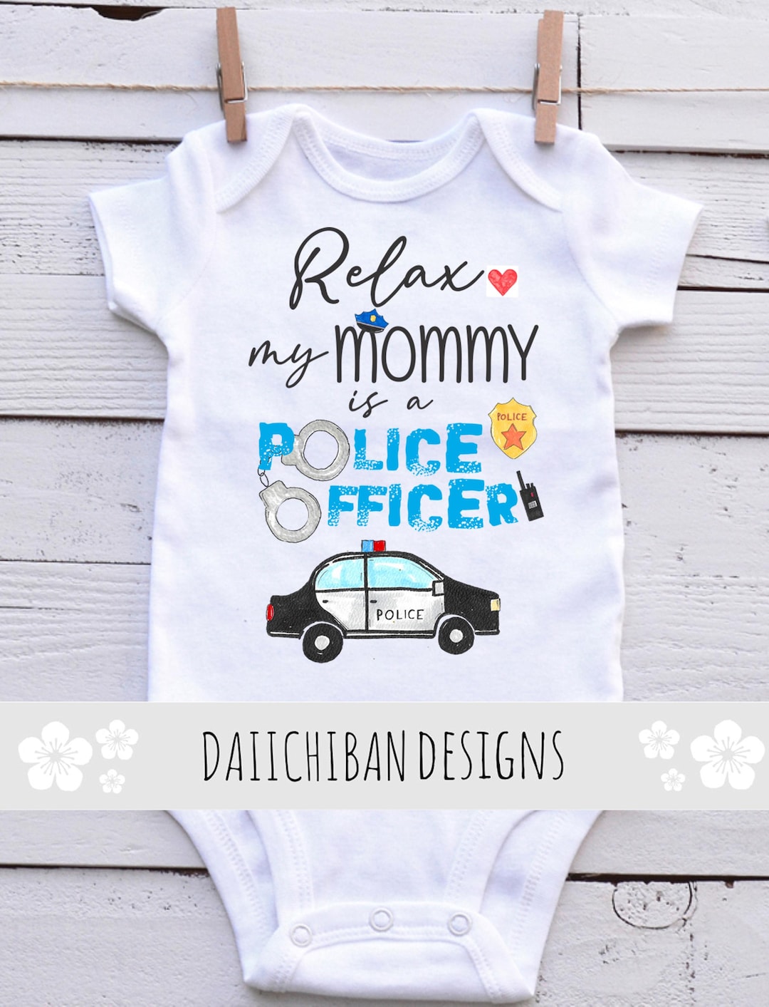 Relax My Mommy is a Police Officer Baby Bodysuit, Police Mom Baby Gift ...
