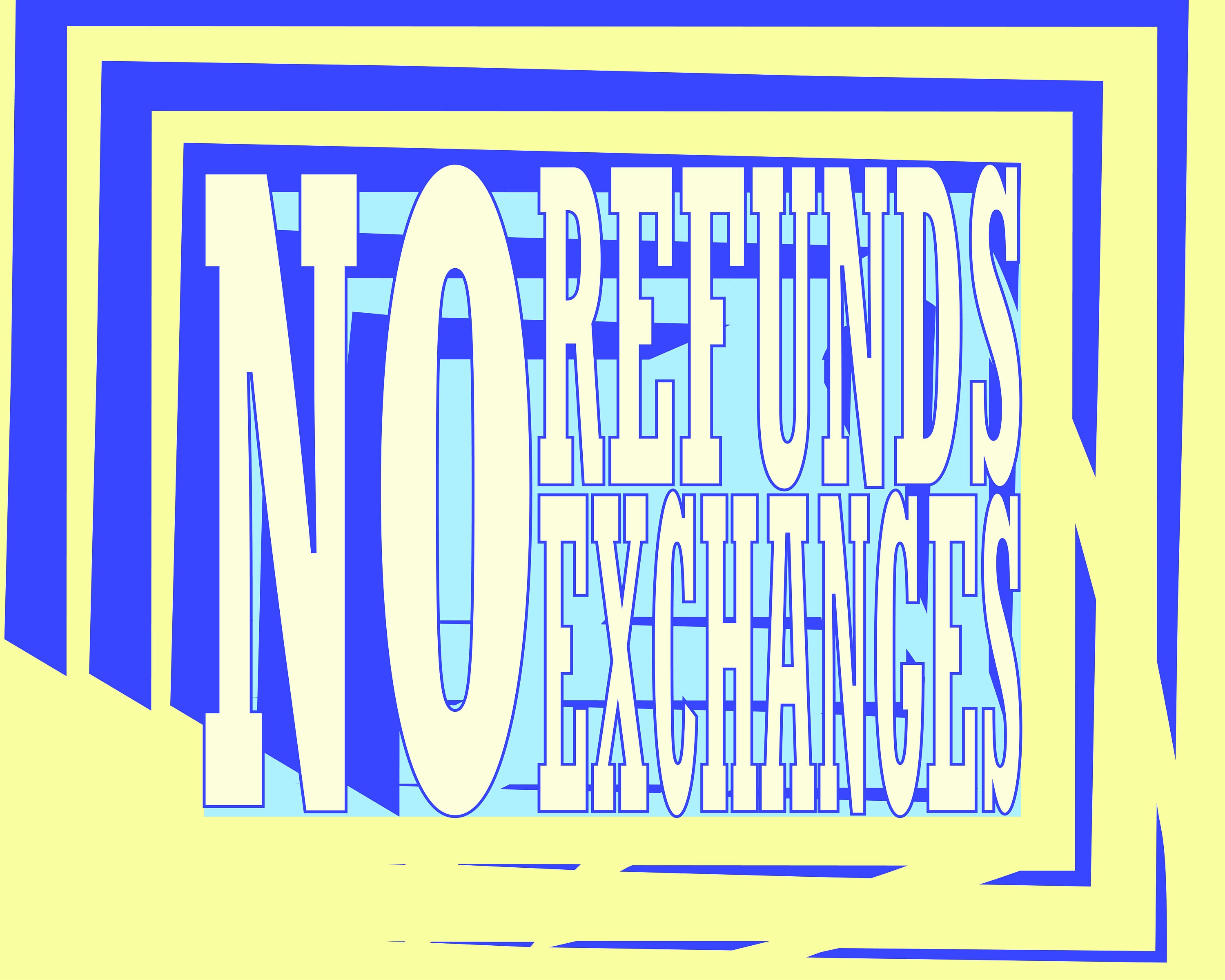 No Refunds No Exchanges Art/sign Digital Download - Please Contact Me ...