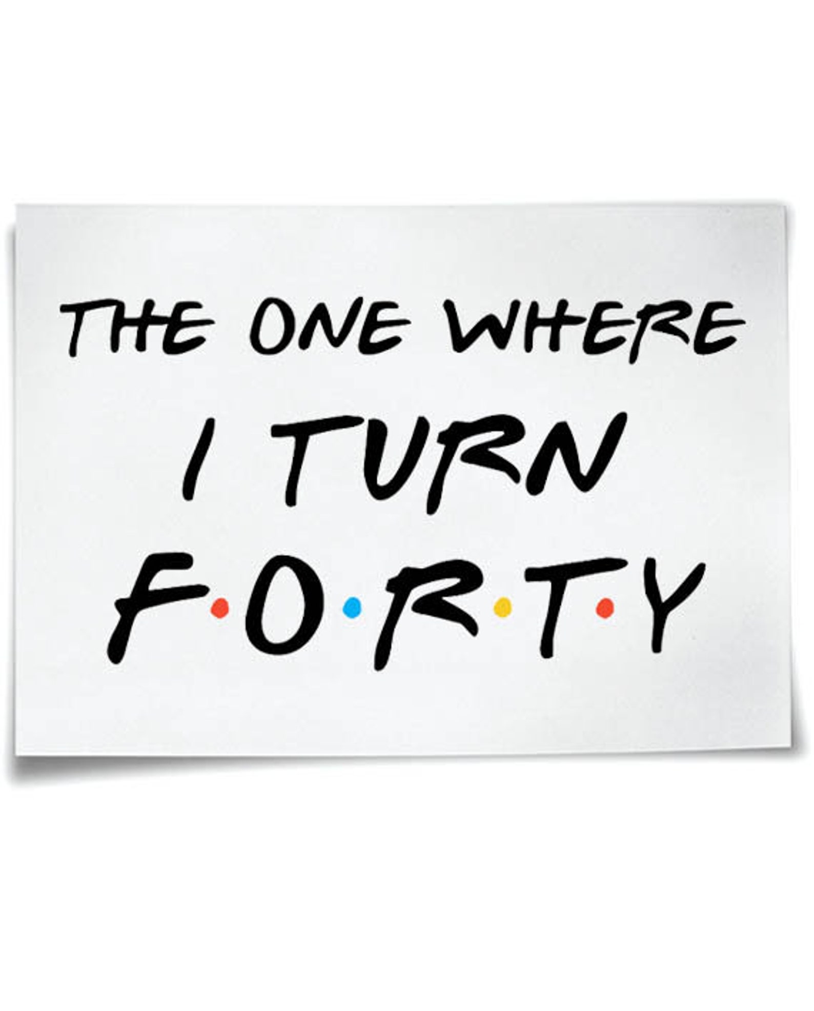 The One Where I Turn Forty Custom Iron on T-shirt Transfer Friends I ...