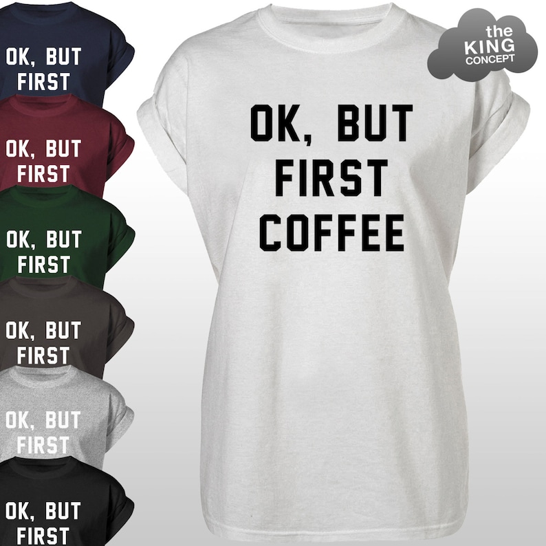 Ok but First Coffee T-shirt Tee Top I Love Coffee Tshirt - Etsy UK