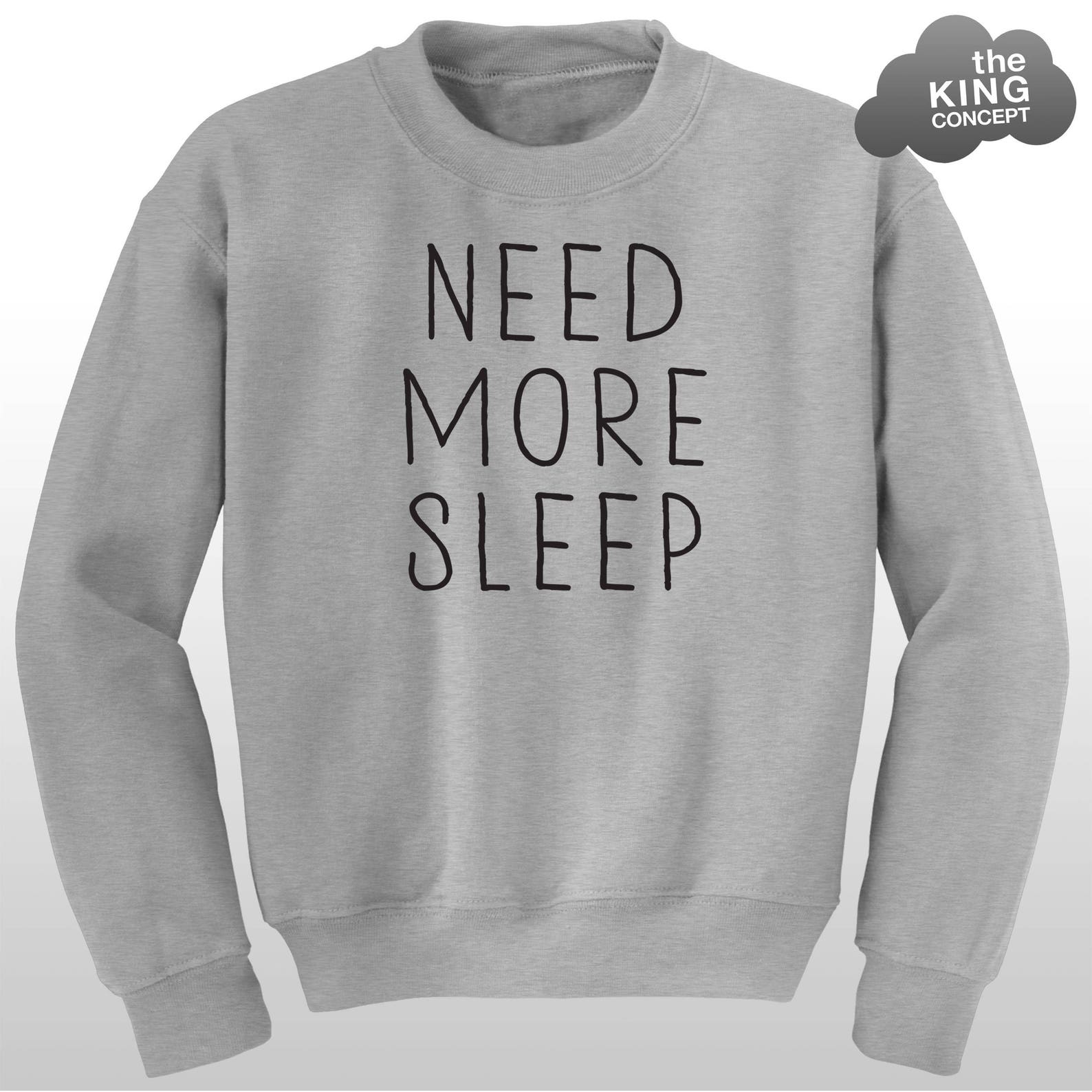 Need More Sleep Sweater Sweatshirt Jumper Sleepy Too Tired to Function ...