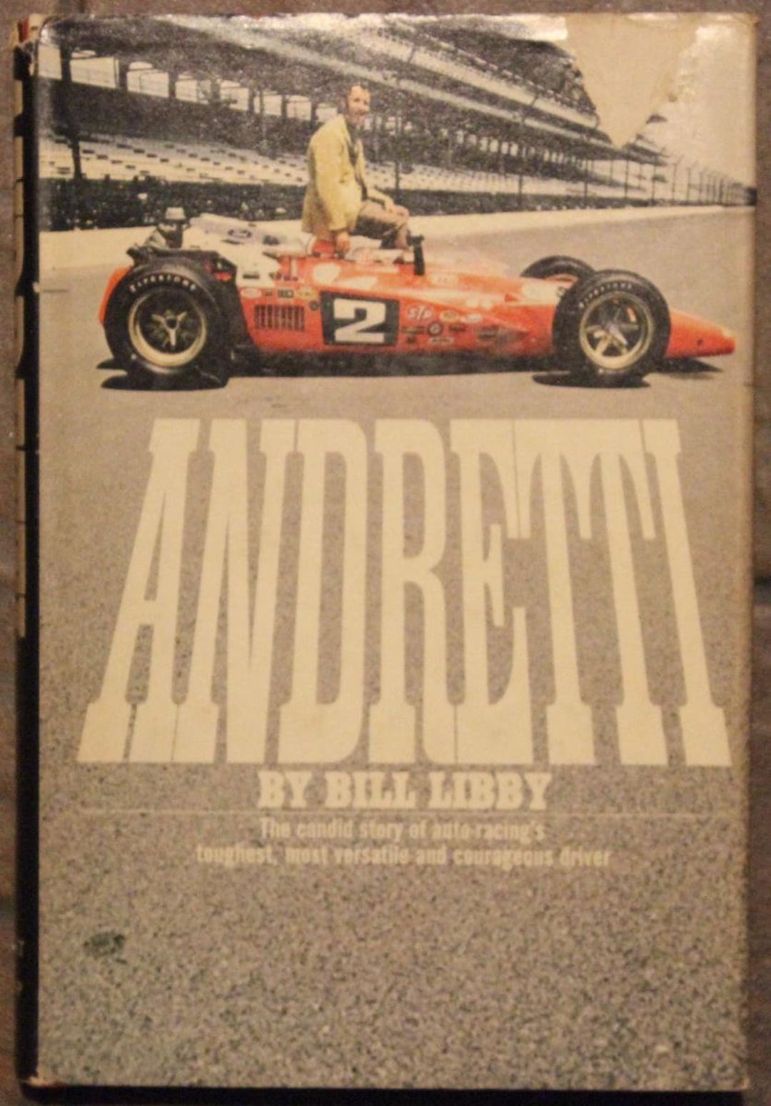 Andretti: the Candid Story of Auto-racing's Toughest, Most Versatile ...