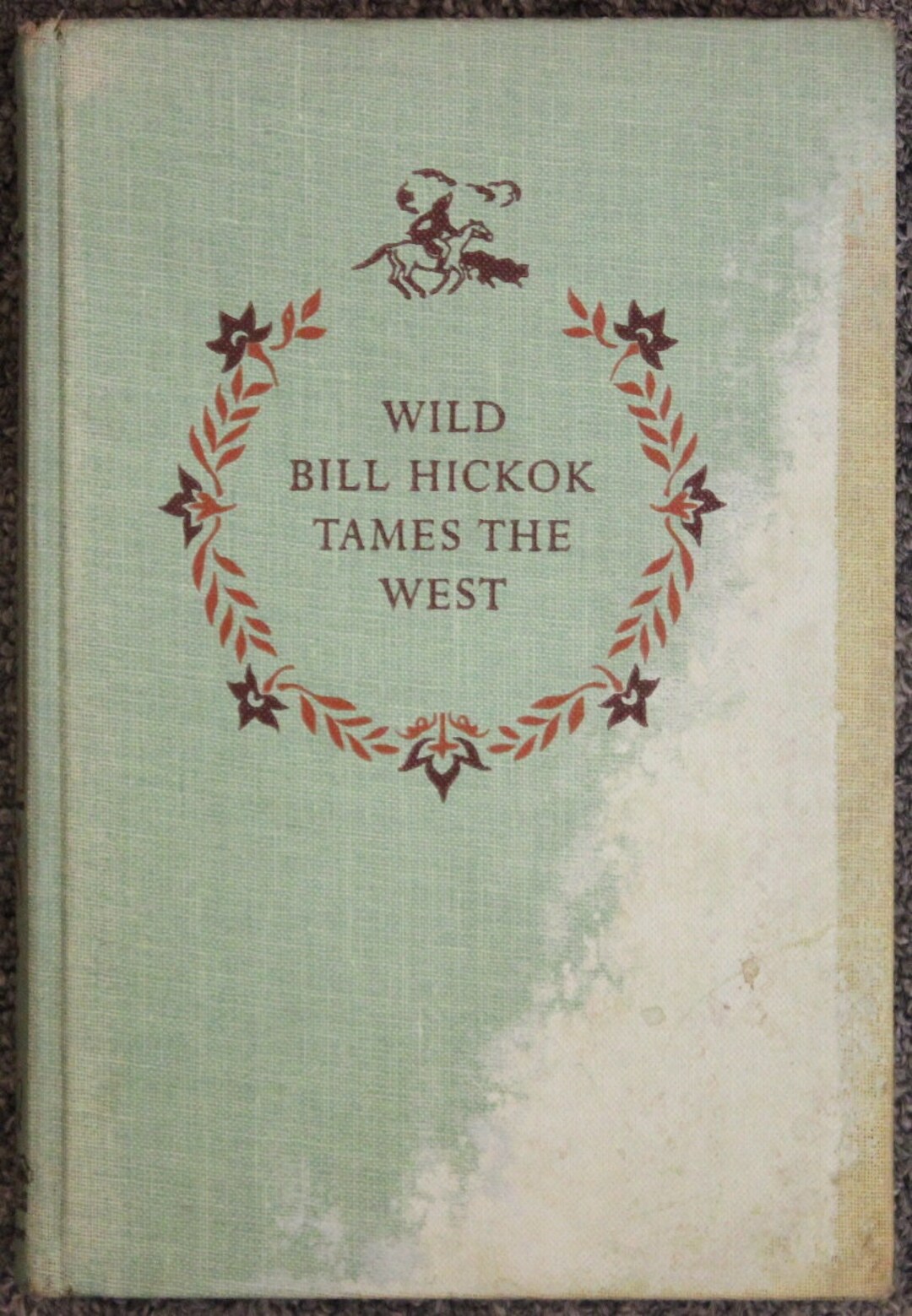 Wild Bill Hickok Tames the West Stewart H. Holbrook W/ Illustrations by ...