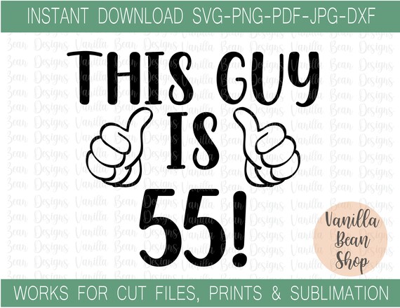 This Guy is 55 Svg This Guy is 55 Png 55th Birthday Svg - Etsy