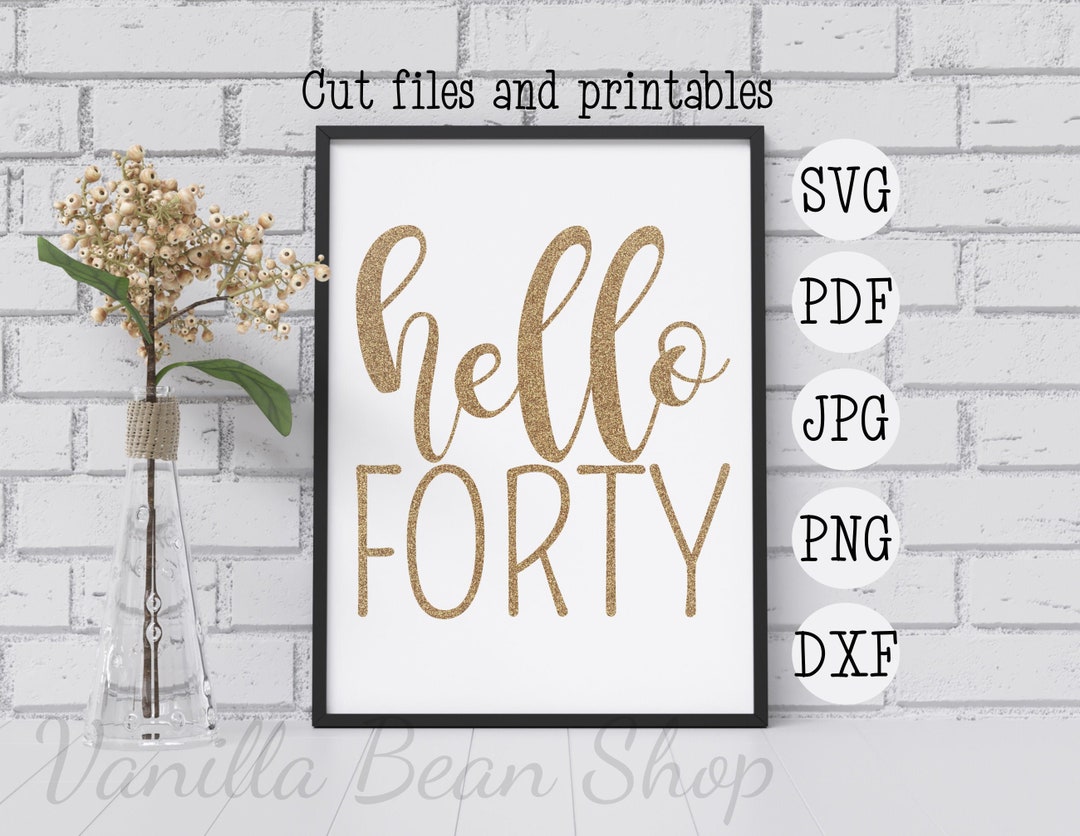 Hello Forty Printable | Hello Forty Svg | Hello Forty Gold Glitter ...