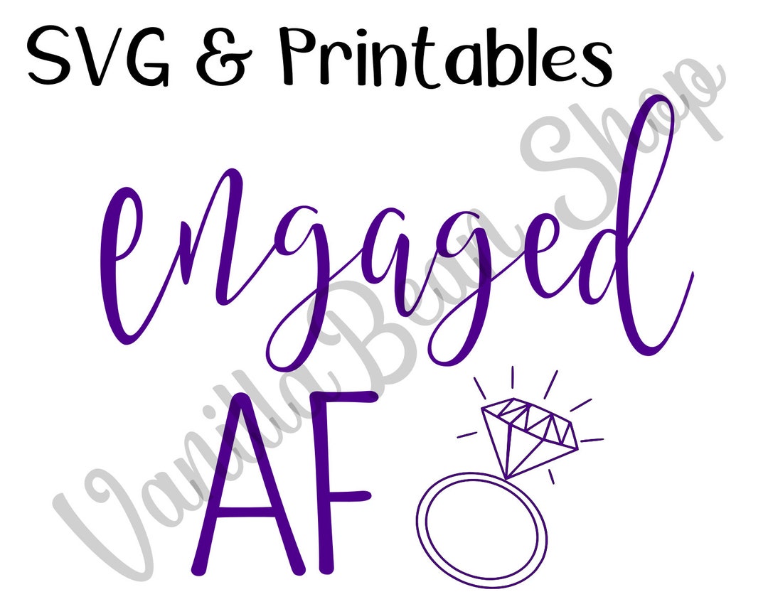 Engaged AF Instant Download | Engaged AF Printable| SVG | Wedding Svg ...