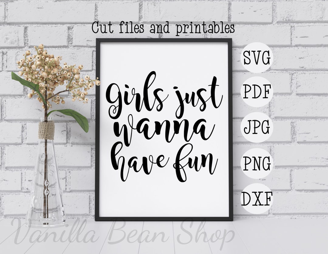 Girls Just Wanna Have Fun Printable, Girls Just Wanna Have Fun Svg ...
