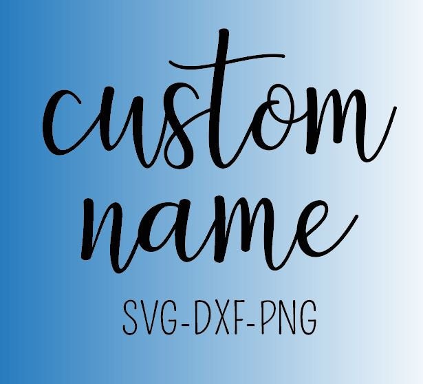 Custom Name Svg | Custom Name Cut File | Custom Name Calligraphy ...