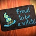 IRON ON Embroidered Patch "proud to Be a Witch" - Wicca Wiccan Witch ...