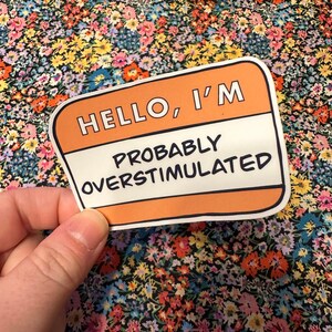 Hello, I'm Probably Overstimulated Sticker multiple Colors and Sizes - Etsy